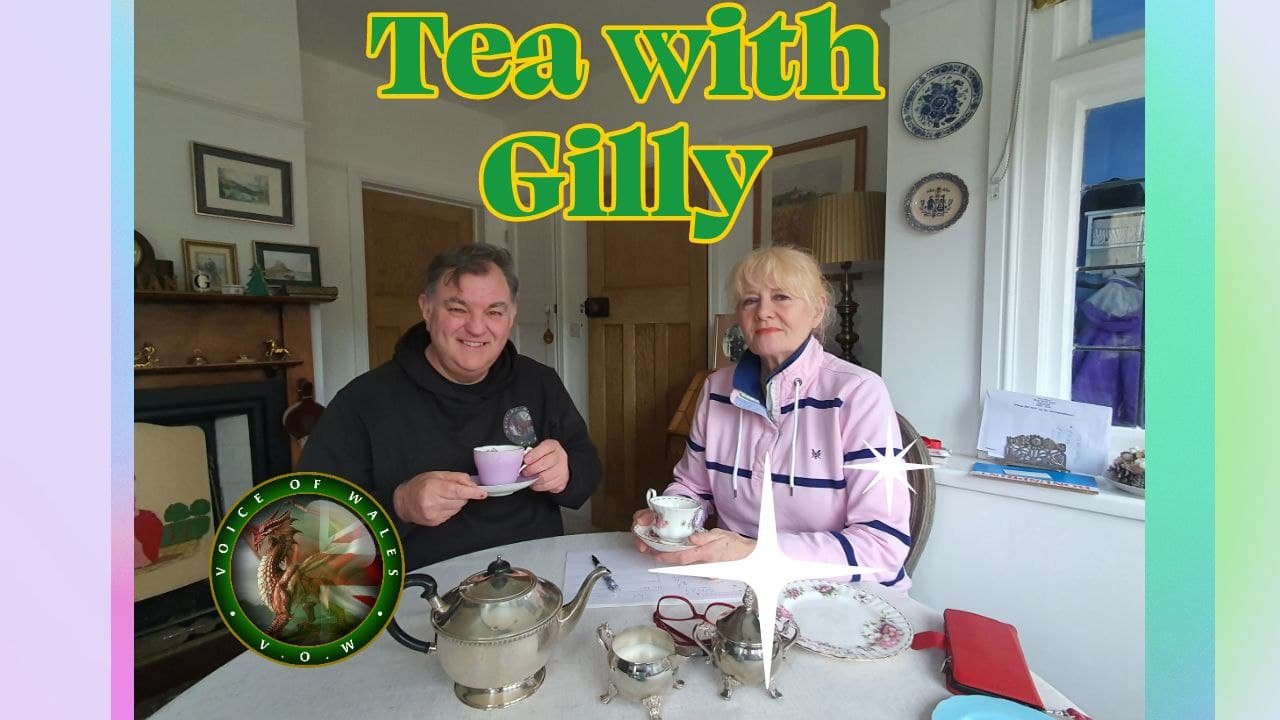 Tea with Gilly - Voice Of Wales